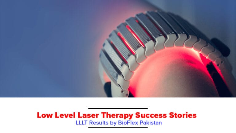 Low-Level Laser Therapy Success Stories | LLLT Results by Bioflex Pakistan