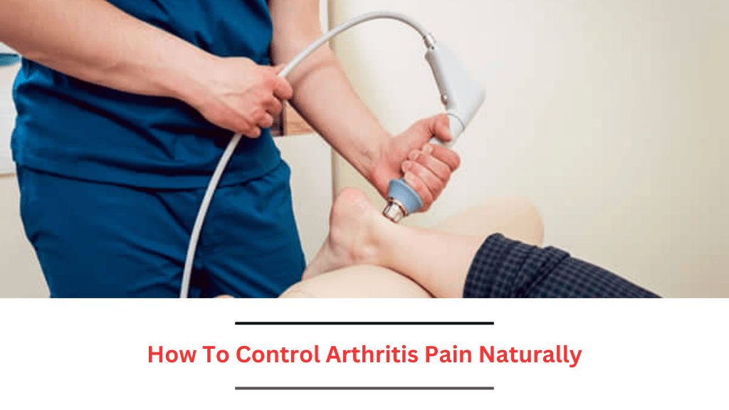 How To Control Arthritis Pain Naturally - Laser Treatment in Islamabad ...