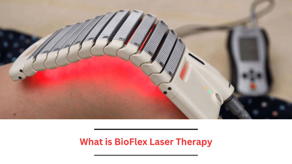 What is Bioflex Laser Therapy? Benefits, Applications & Safety